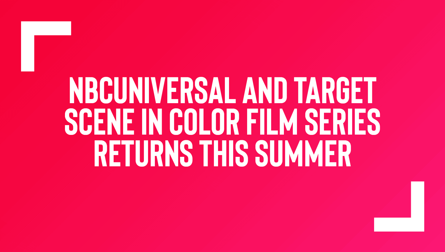 NBCUniversal and Target Scene in Color Film Series Returns This Summer ...